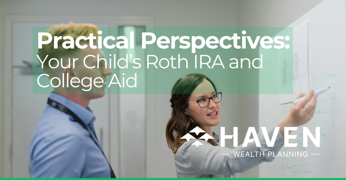 Confidently Navigating Your Child's Roth IRA & College Aid