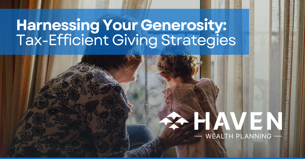 Harnessing Your Generosity: 2 Tax-Efficient Gifting Strategies